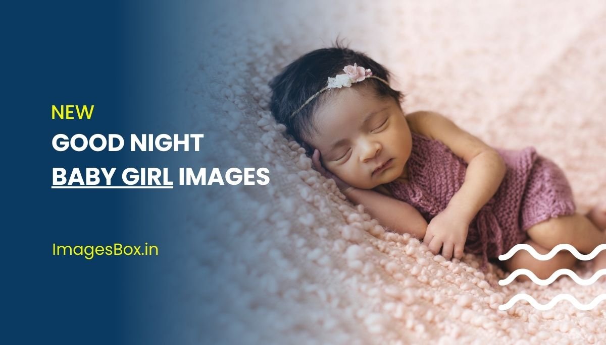 28+ Best Good Night Baby Girl Images (2025)